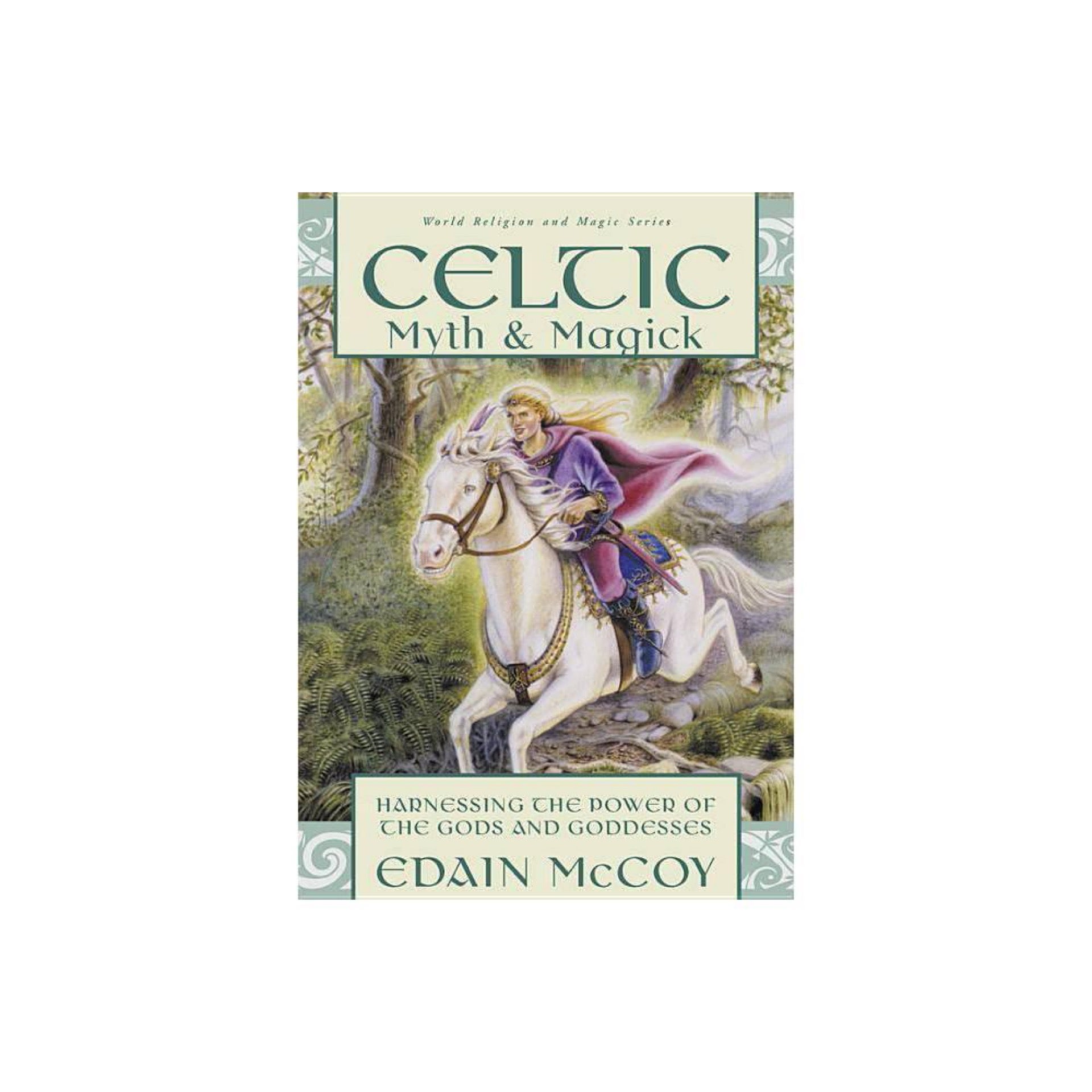 Celtic Myth & Magick: Harness the Power of the Gods and Goddesses ...